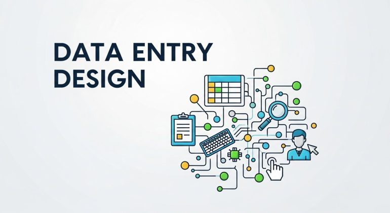 Beginner Guide to Data Entry Design: Principles, Automation